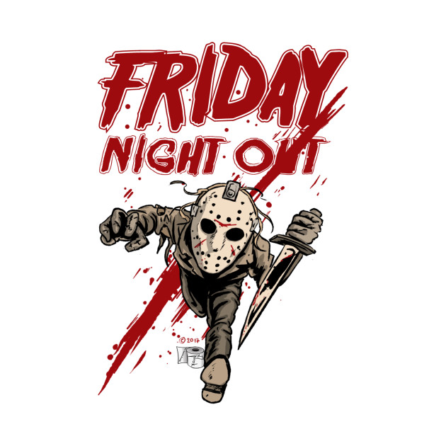 Friday Night Out - Friday The 13th - T-Shirt | TeePublic