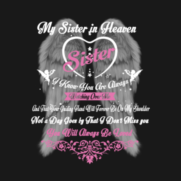My Sister In Heaven I Know You Are Always Watching Over Me Sister My