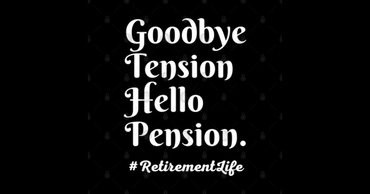 Happy Retirement Goodbye Tension Hello Pension Funny Retiree Gift ...