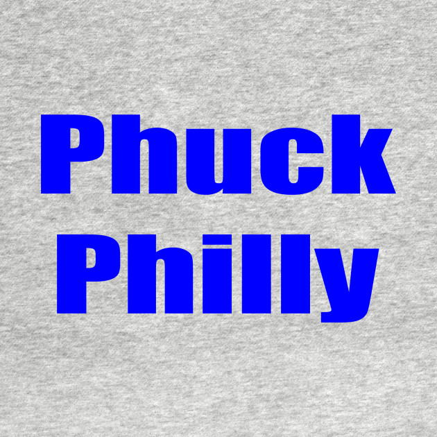 Phuck Philly - Philly - T-Shirt | TeePublic