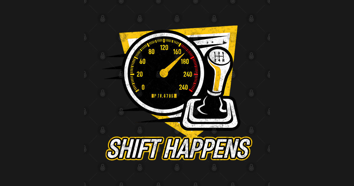 Shift Happens Funny Car Pun - Funny Car - T-Shirt | TeePublic