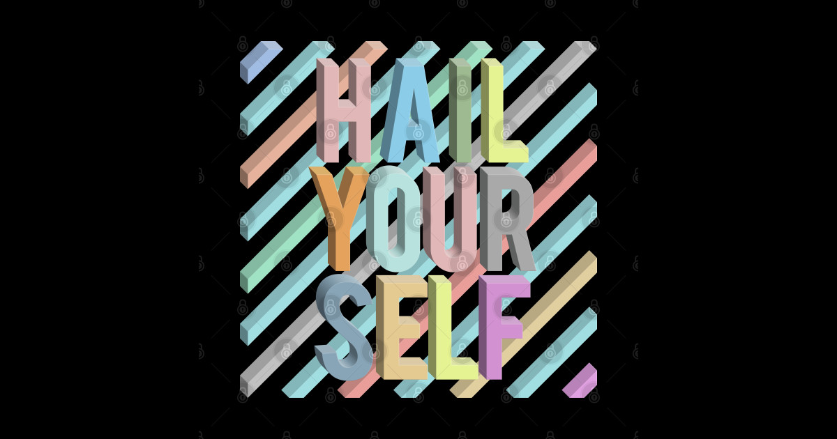 Hail Yourself //// Positivity Typographic Design - Hail Yourself ...