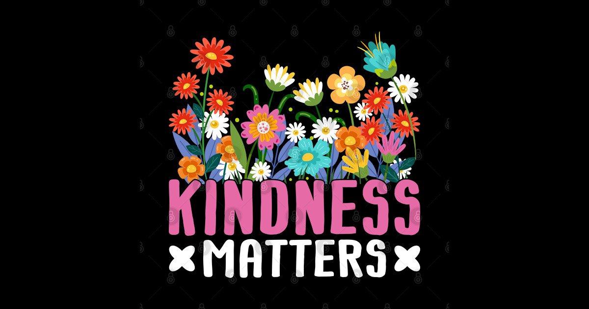 Kindness Matters - Kindness - Sticker | TeePublic