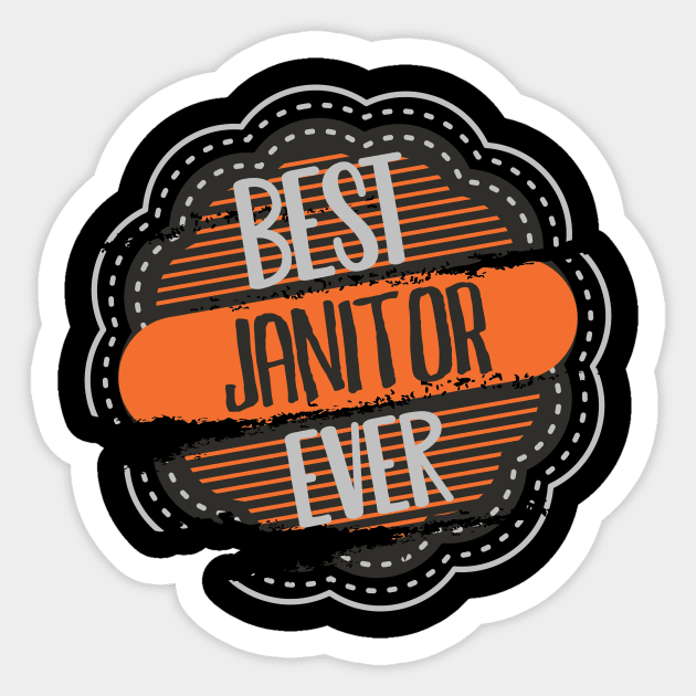 Best Janitor Ever - Best Janitor - Sticker | TeePublic