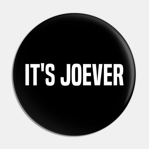 Its Joever Biden Drops Out 2024 - Joe Biden - Pin | TeePublic