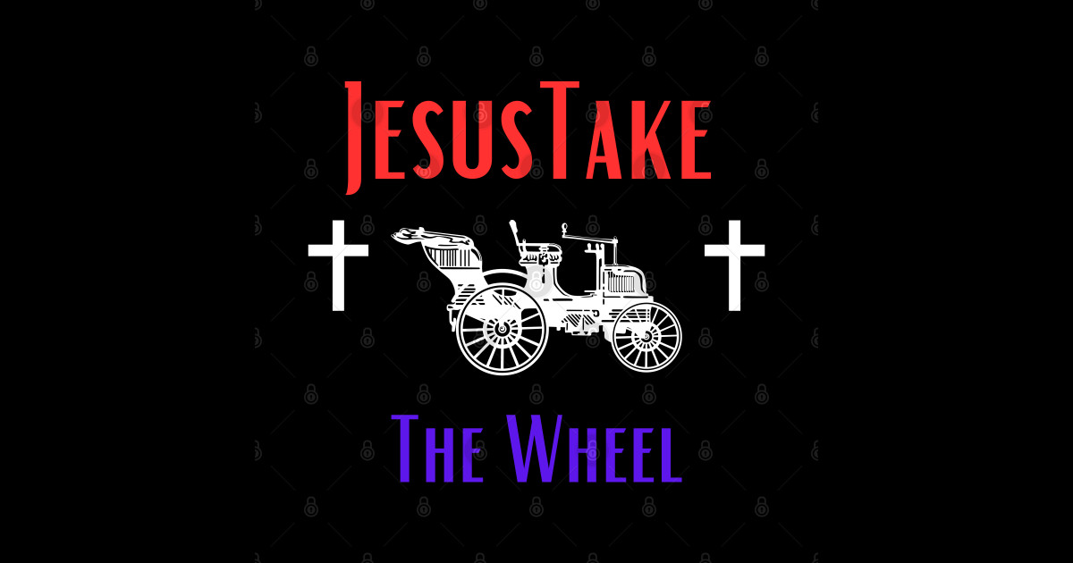 Jesus Take The Wheel - Jesus Take The Wheel - Sticker | TeePublic