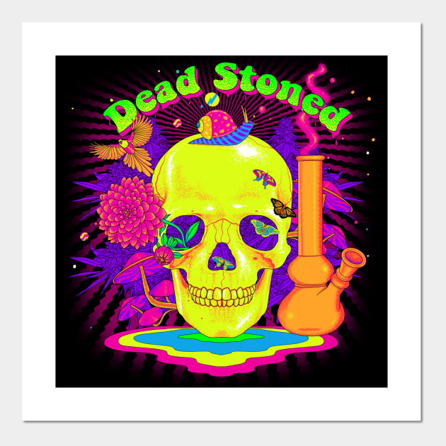 Dead Stoned - Stoner - Posters and Art Prints | TeePublic