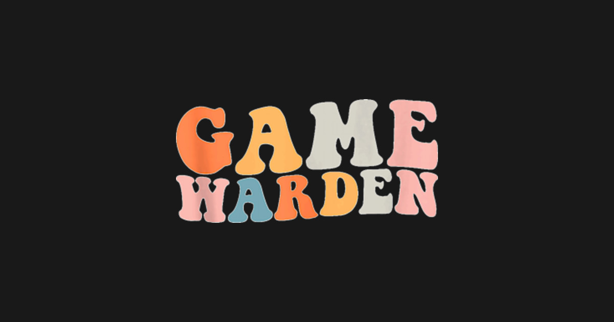 Game Warden Protector Safeguarding Wildlife - Game Warden - T-Shirt ...