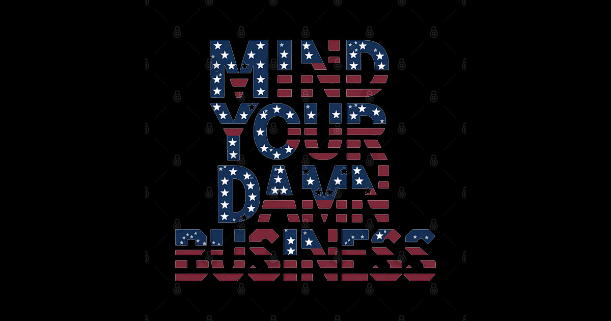 MIND YOUR OWN DAMN BUSINESS - KAMALA HARRIS - Mind Your Own Damn ...