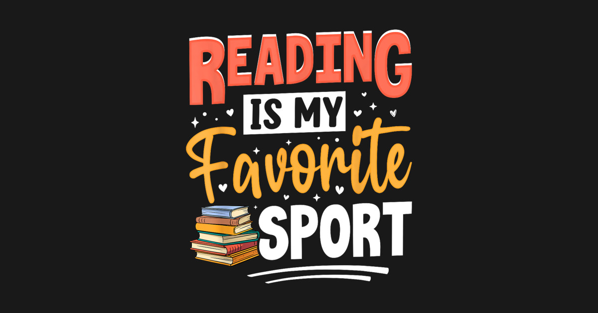 Reading Is My Favorite Sport - Reading Is My Favorite Sport - T-Shirt ...