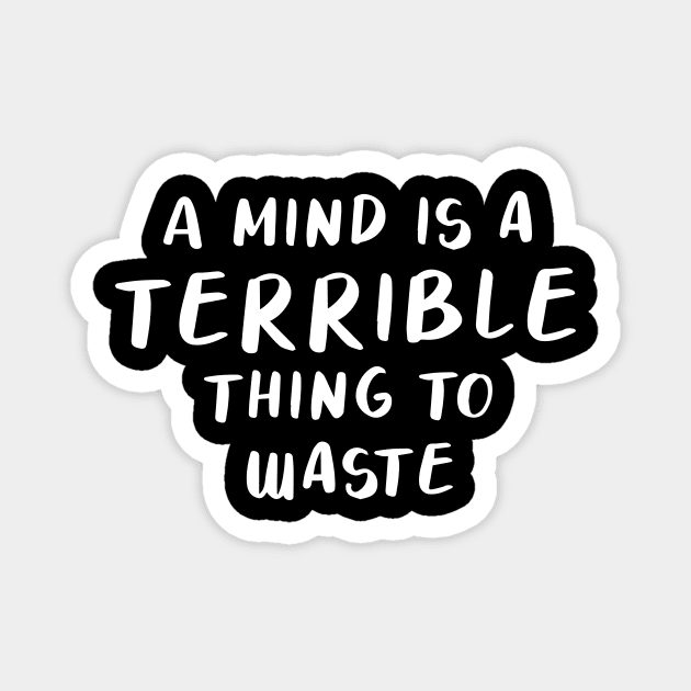 A Mind is a Terrible Thing To Waste - A Mind Is A Terrible Thing To ...