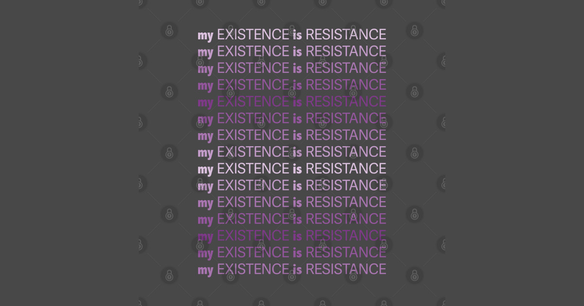 My Existence Is Resistance v1 Violet - Resistance - T-Shirt | TeePublic