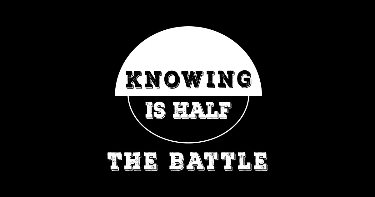 Knowing Is Half The Battle Knowing Is Half The Battle Sticker