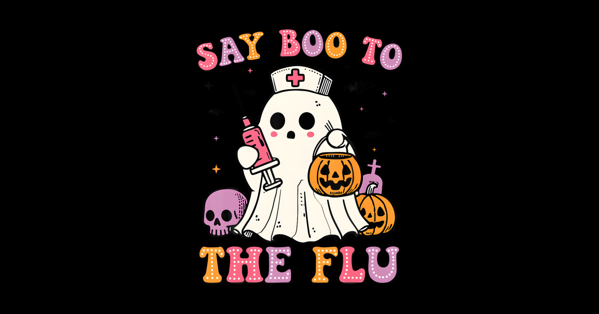 Say Boo To The Flu Halloween Nurse Ghost Vaccine Fall - Halloween Nurse ...