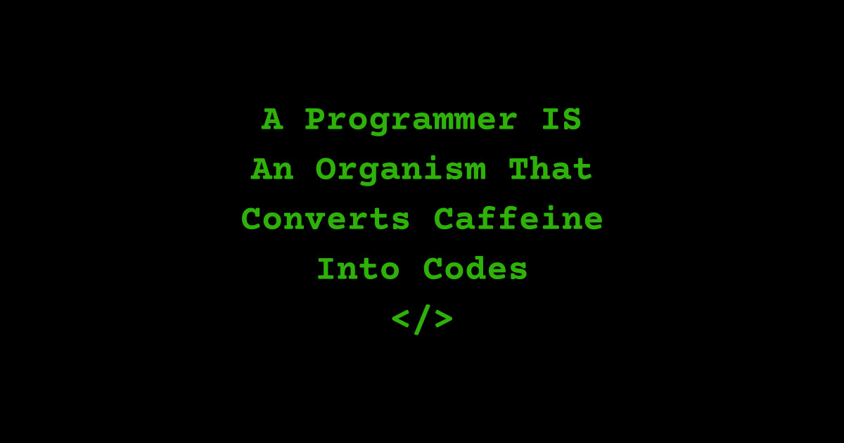 A Programmer Is An Organism That Converts Caffeine Into Codes Programmer Sticker Teepublic