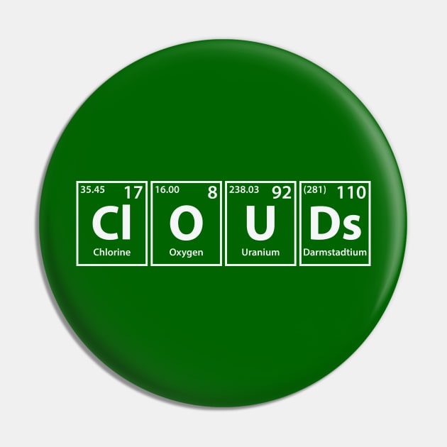Clouds (Cl-O-U-Ds) Periodic Elements Spelling - Clouds - Pin | TeePublic