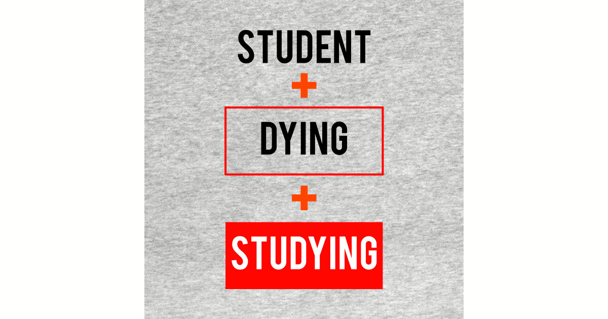 Statement Student Dying Studying Meme - Study Funny - Tank Top | TeePublic