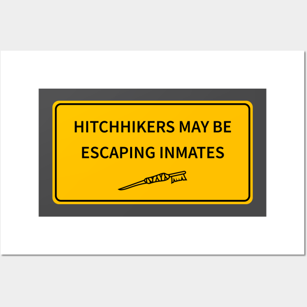 Hitchhikers May Be Escaping Inmates - Road Sign - Posters and Art ...