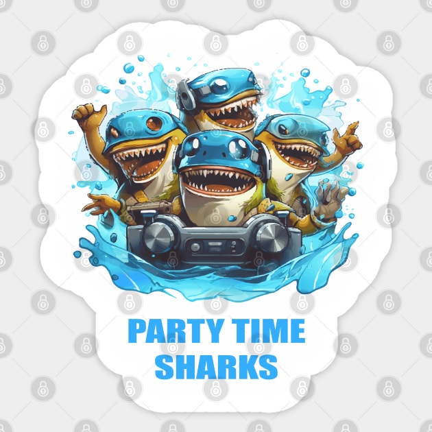 PARTY TIME SHARKS - Shark - Sticker | TeePublic