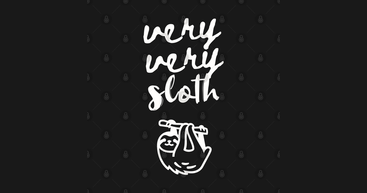 Very Very Sloth - Sloth Style - T-Shirt | TeePublic