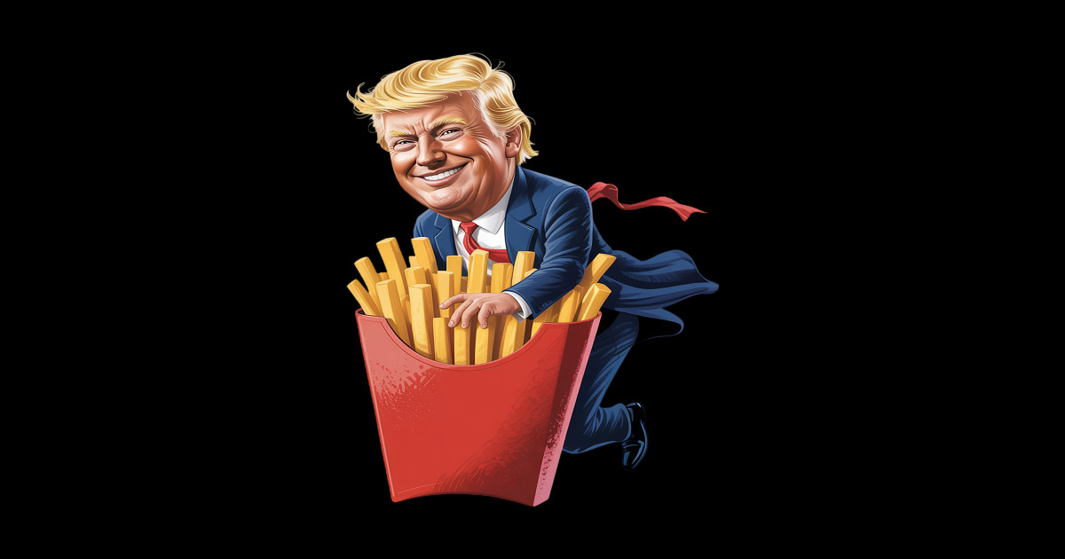 Trump Fries Funny Maga Donalds 2025 Mc President Elections - Trump ...