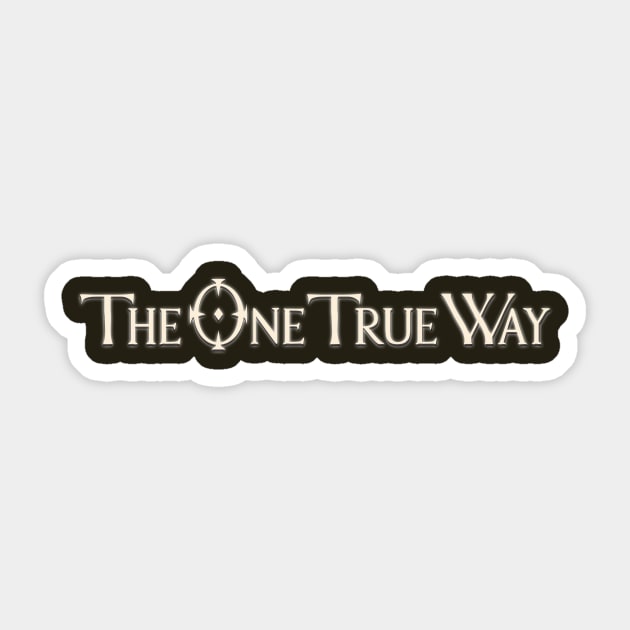 The One True Way - The One True Way - Sticker | TeePublic