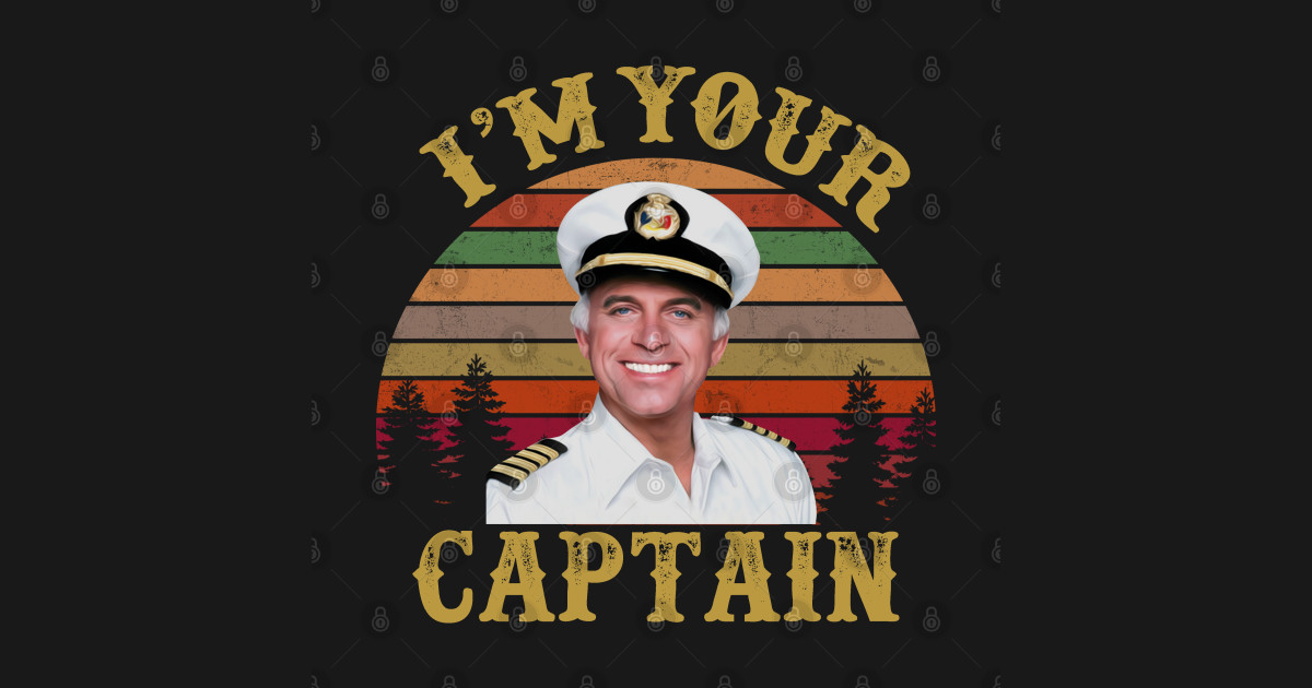 I'm Your Captain The Love Boat Captain Merill Stubing - 80s Tv Show - T ...