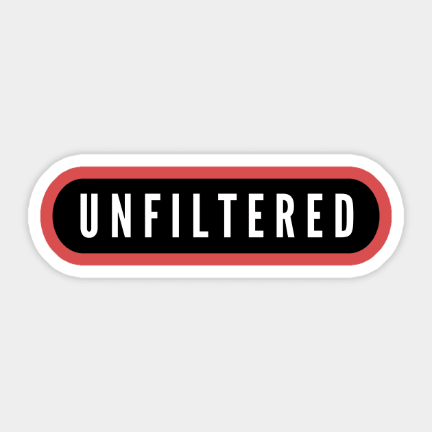 Unfiltered- a word design - Unfiltered - Sticker | TeePublic