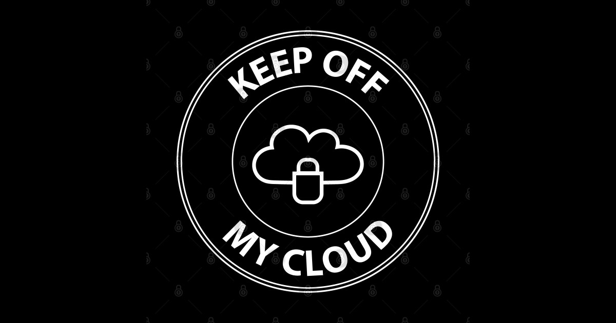 Cloud Computing Keep Off My Private Cloud - Cloud Computing - Sticker ...