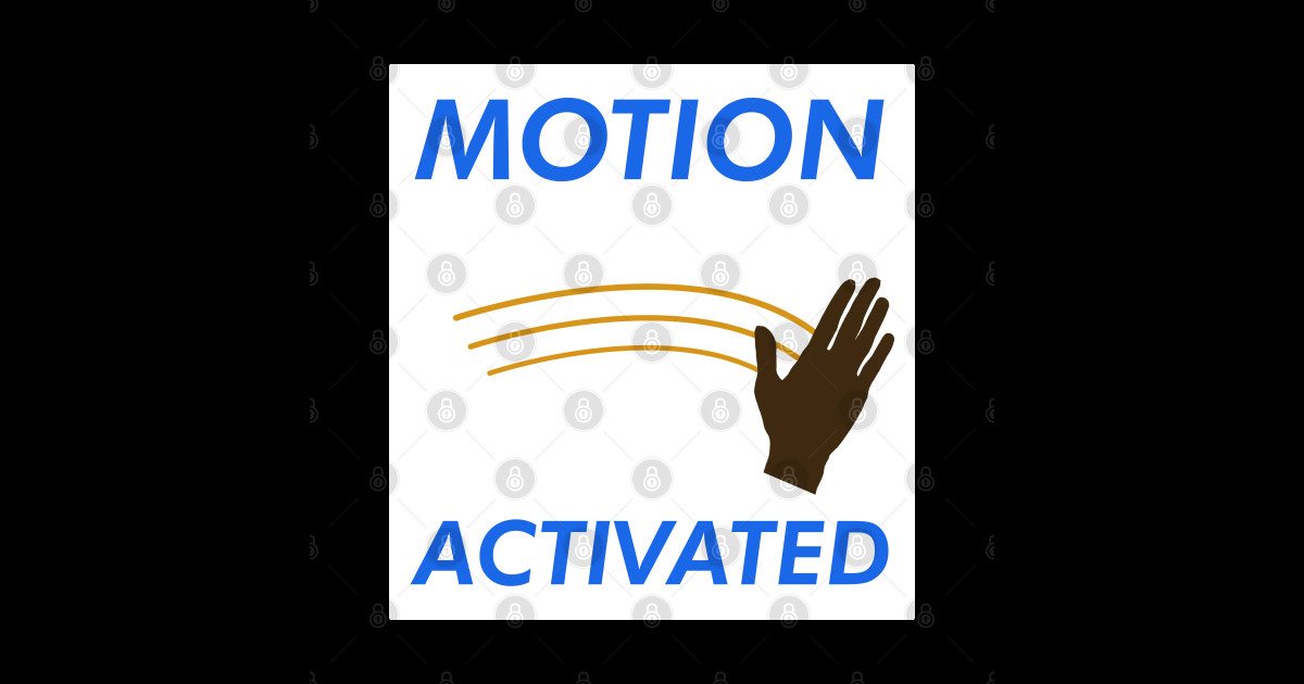 MOTION ACTIVATED - Motion Activated - Sticker | TeePublic