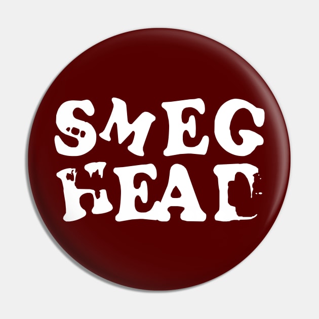 SMEG HEAD - Smegma Lives! - Smeghead - Pin | TeePublic