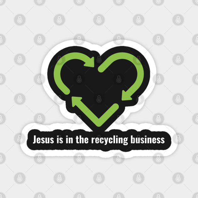 Jesus is in the recycling business V2 White Lettering - Recycling ...