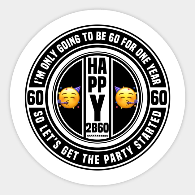 Happy To Be 60 - Sixties Baby - Sticker | TeePublic