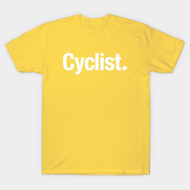 Cyclist. - Cycling - T-Shirt | TeePublic