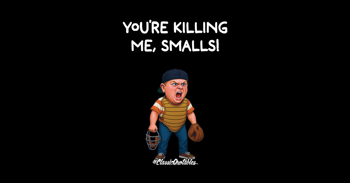 You're Killing Me Smalls - Smalls - Sticker | TeePublic