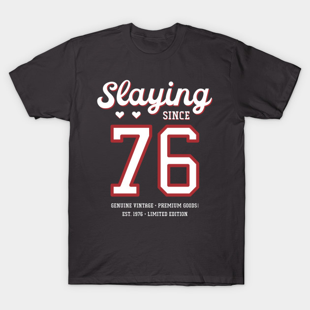 44th Birthday Gift Slaying Since 1976 - 44th Birthday Gifts - T-Shirt ...