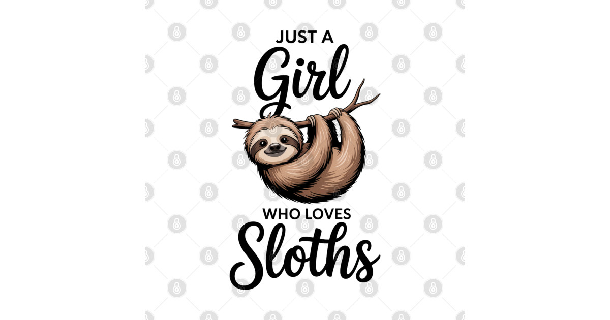 Just a Girl Who Loves Sloths Cute Sloth Design - Sloths - T-Shirt ...