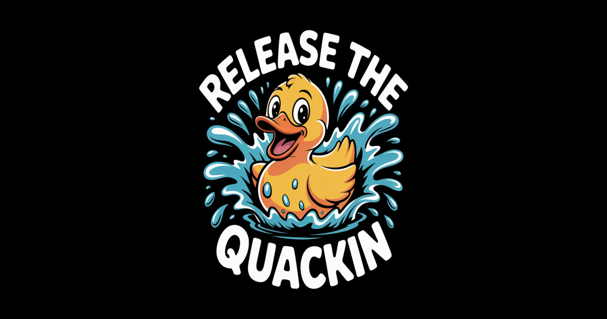 release The Quackin - Release The Quackin - Sticker | TeePublic