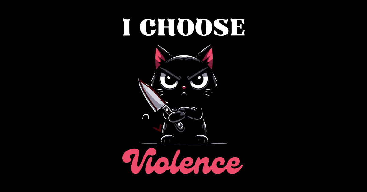 I Choose Violence - I Choose Violence - Sticker | TeePublic