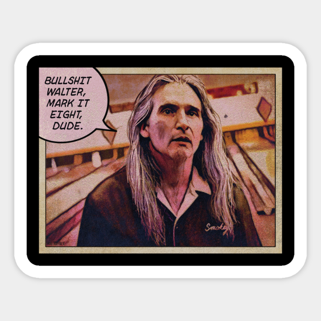 MARK IT EIGHT DUDE! SMOKEY BIG LEBOWSKI - The Big Lebowski - Sticker ...