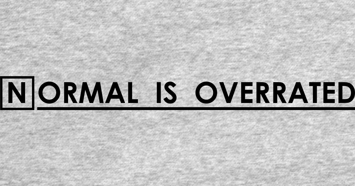 House MD - Normal Is Overrated - House Md - T-Shirt | TeePublic