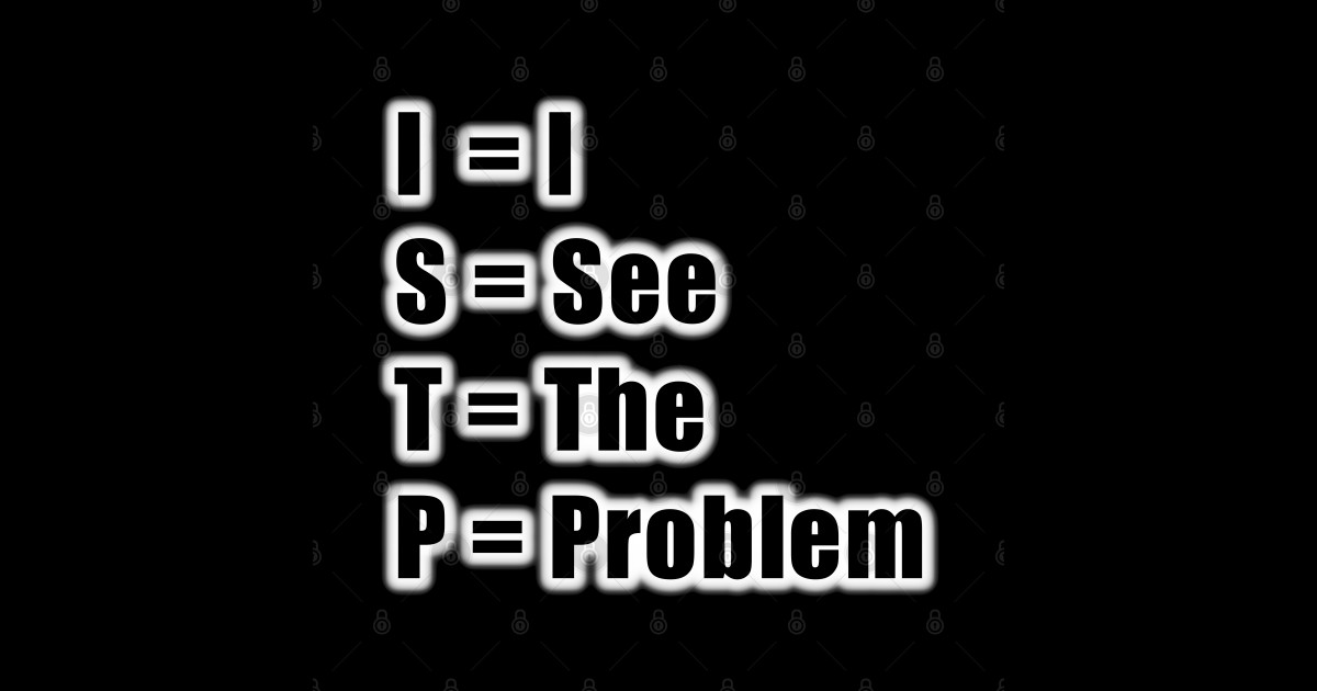 ISTP I See the Problem - Istp - Posters and Art Prints | TeePublic