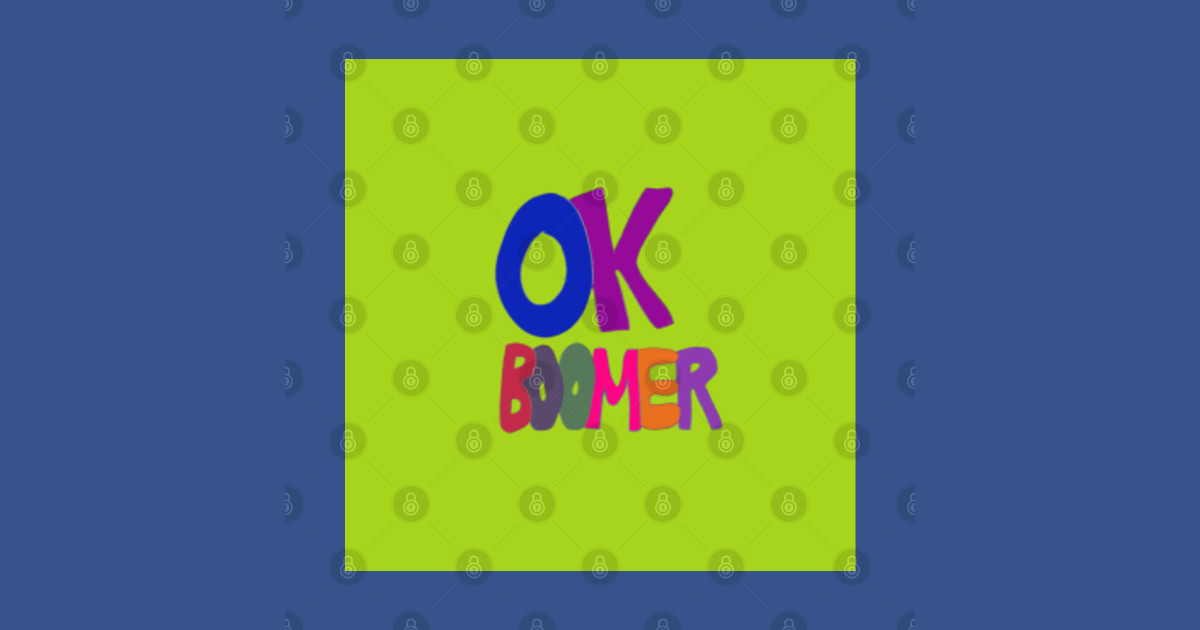 OK Boomer in 1960s protest sign lettering, Millennial v. Baby Boomer ...