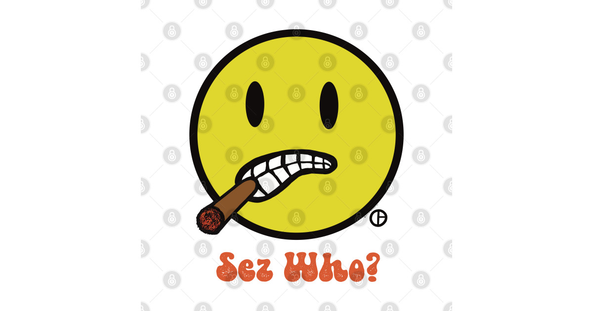 Sez Who? Bud The Cigar Chomping Smiley Face - Smiley Face - T-Shirt ...