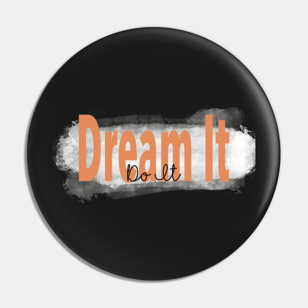 "Dream It, Do It” Orange Inspirational Quote - Dream It Do It - Pin ...