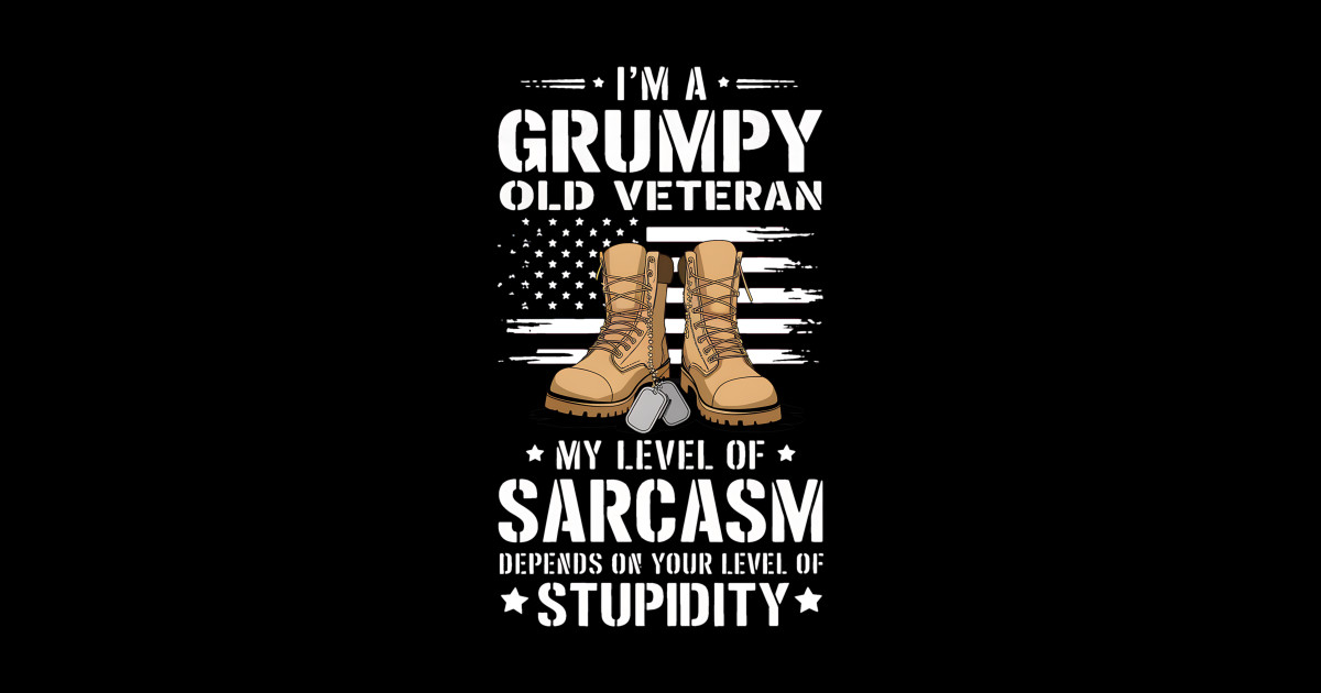 I'm A Grumpy Old Veteran Funny Army US Flag Grandpa - Im A Grumpy Old ...
