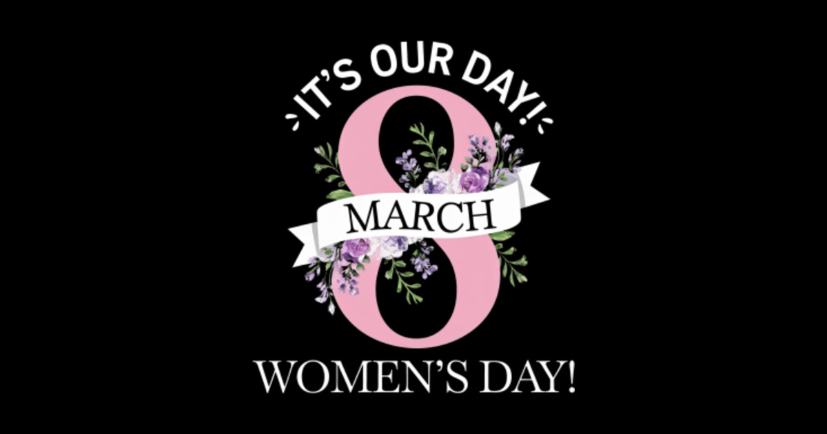 It's Our Day 8 March International Women's Day 2025 IWD - Happy Womens ...