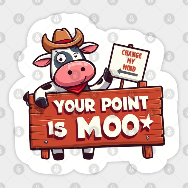 Your Point is Moo! - Funny Saying - Sticker | TeePublic