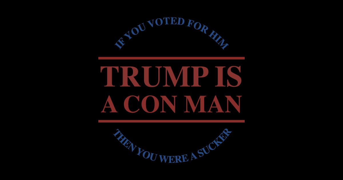 Trump is a Con Man - Trump - Sticker | TeePublic