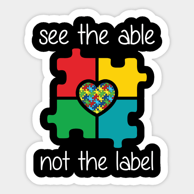 See The Able Not The Label Autism Awareness - Autism - Sticker | TeePublic